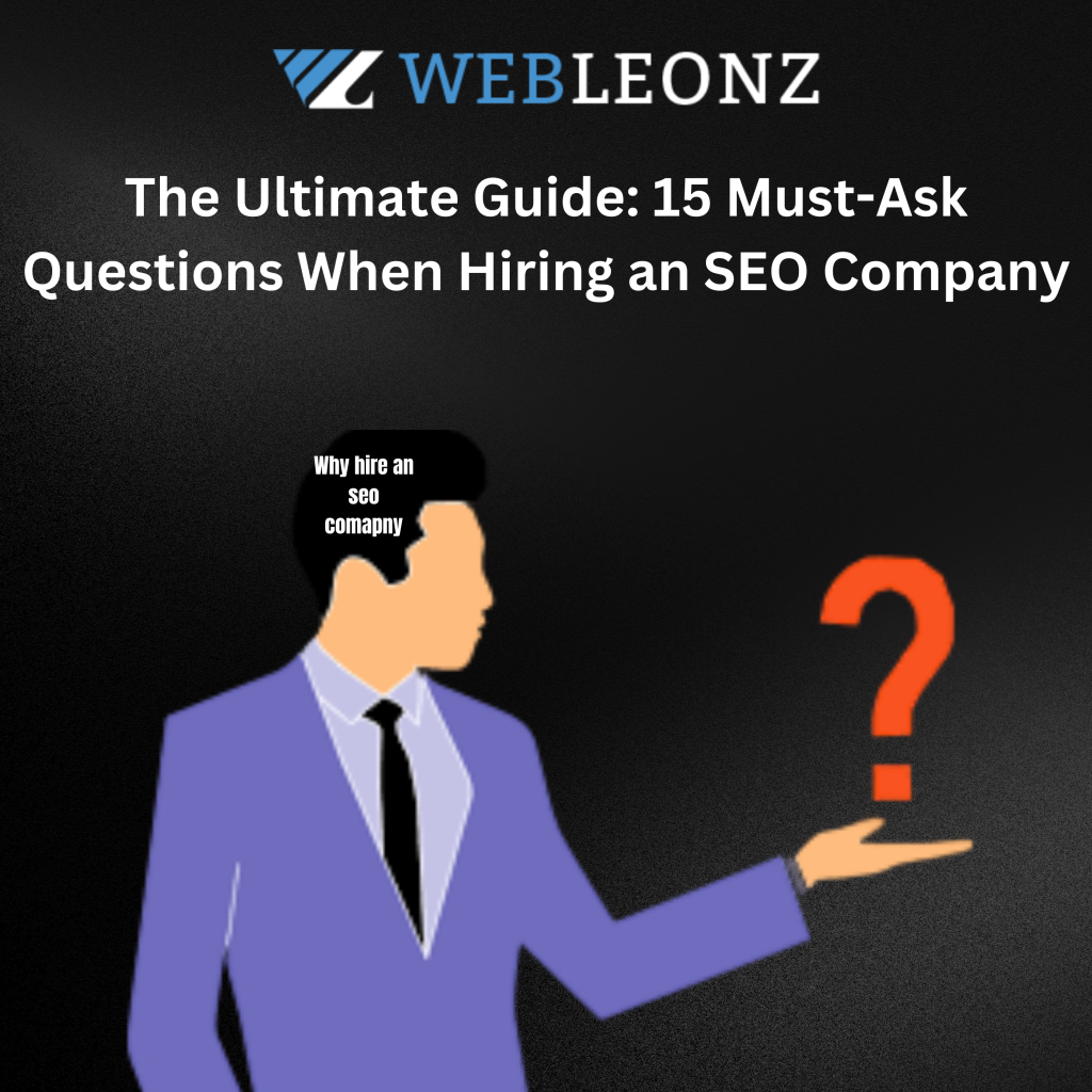 The Ultimate Guide: 15 Must-Ask Questions When Hiring an SEO Company