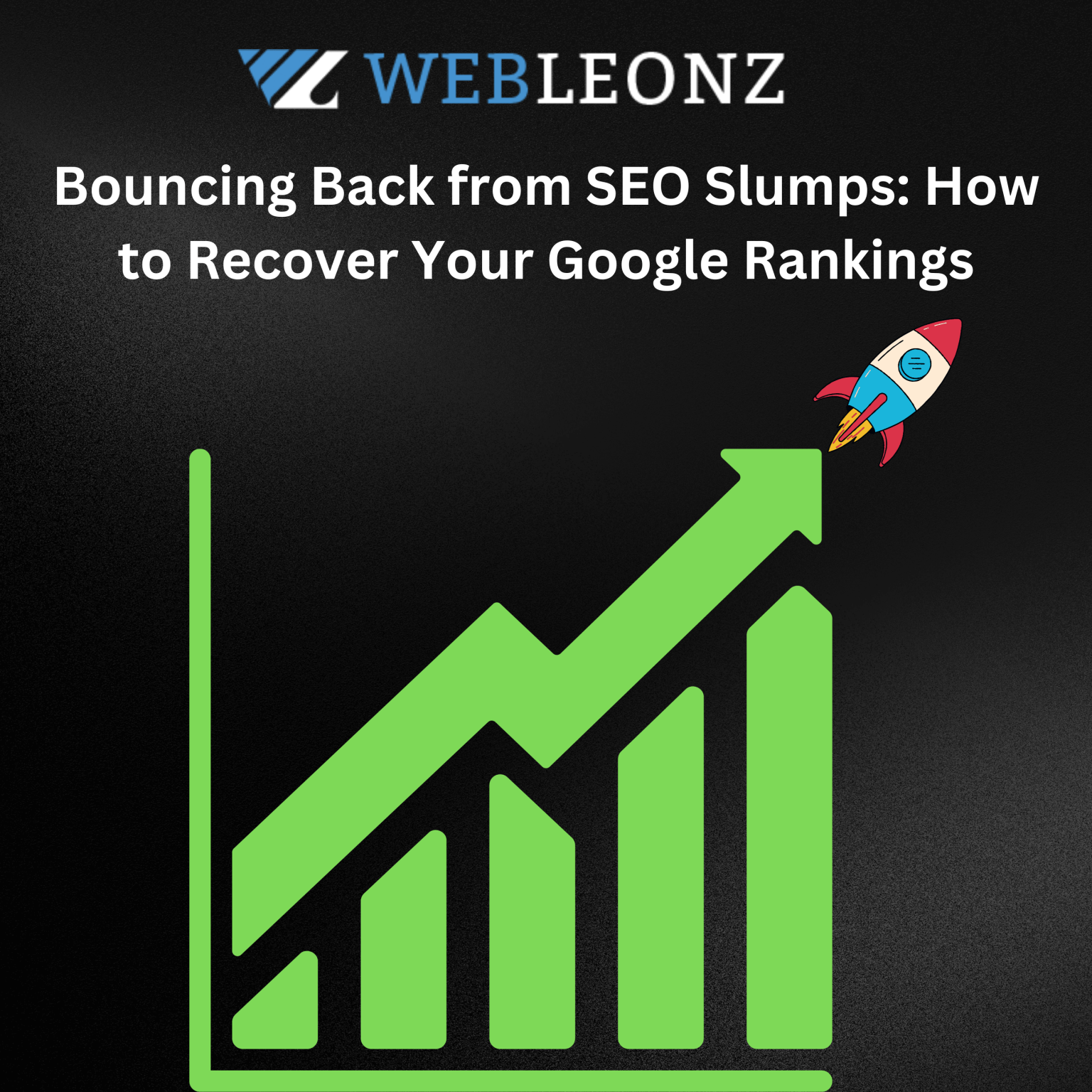 Bouncing Back from SEO Slumps: How to Recover Your Google Rankings